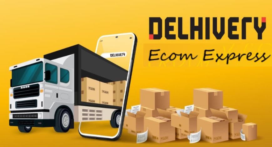 Delhivery और Ecom Express ने 1,400 करोड़ रुपये के सौदे के लिए CCI से मंजूरी मांगी | Delhivery ...